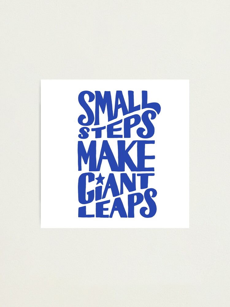 "Small Steps Make Giant Leaps - Cobalt Blue" Photographic Print for ...