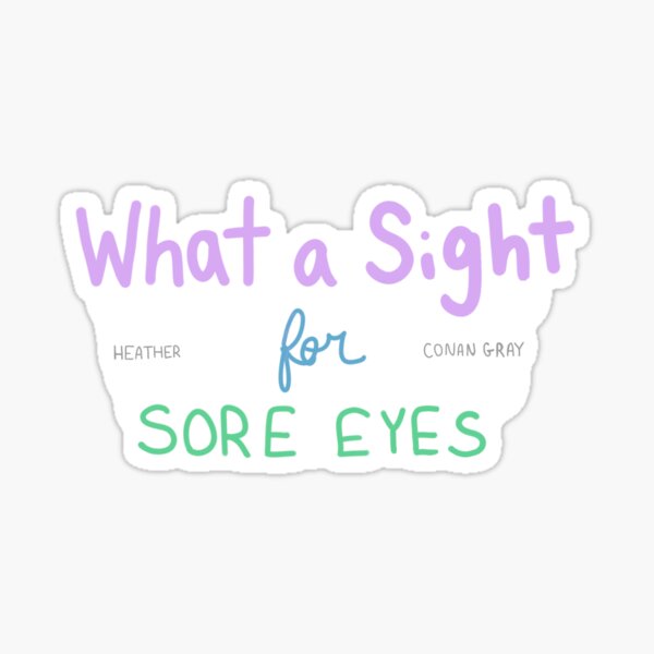 "a sight for sore eyes" Sticker for Sale by lejlagro | Redbubble
