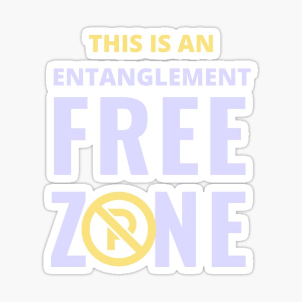 "This is an Entanglement Free Zone" Sticker by Baby-Dinos | Redbubble