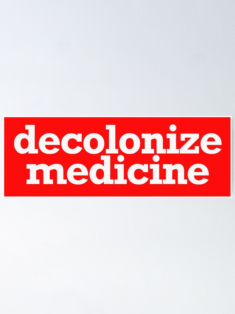 "decolonize medicine" Poster by jfreedom | Redbubble