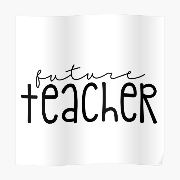 "Future teacher" Poster for Sale by kayleetubbs | Redbubble