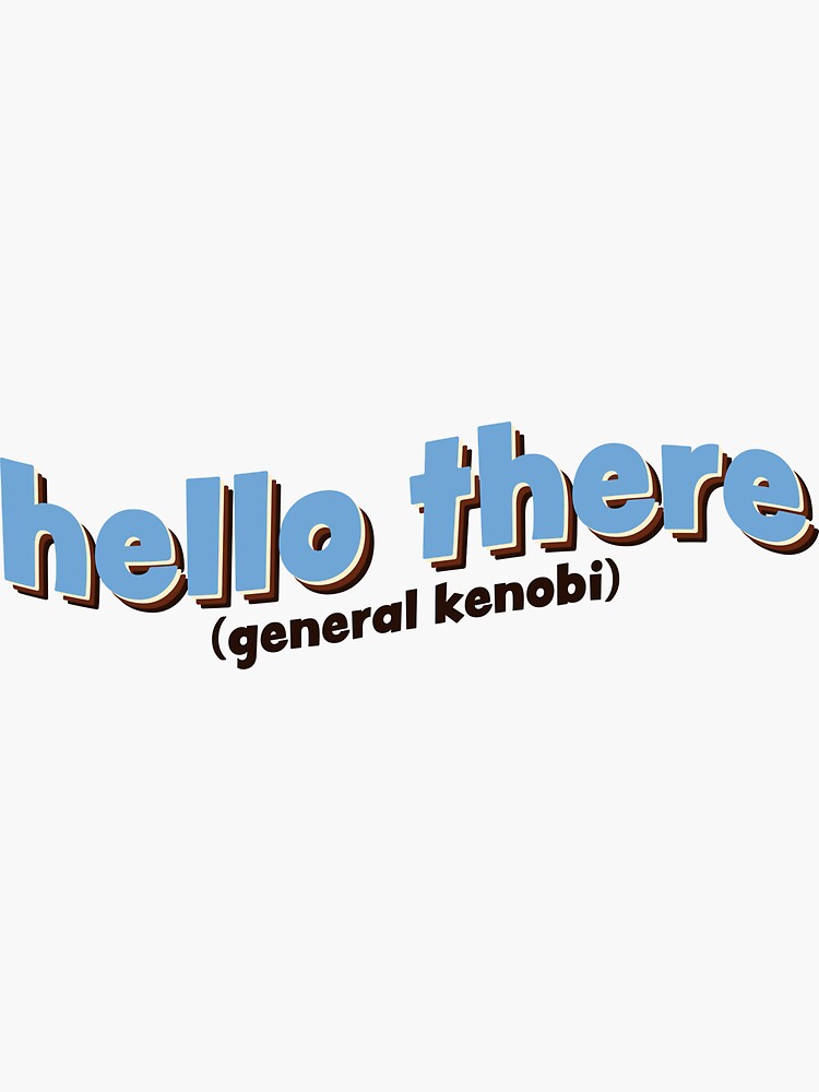 "Hello There Quote" Sticker for Sale by ItsCaseyJordan | Redbubble