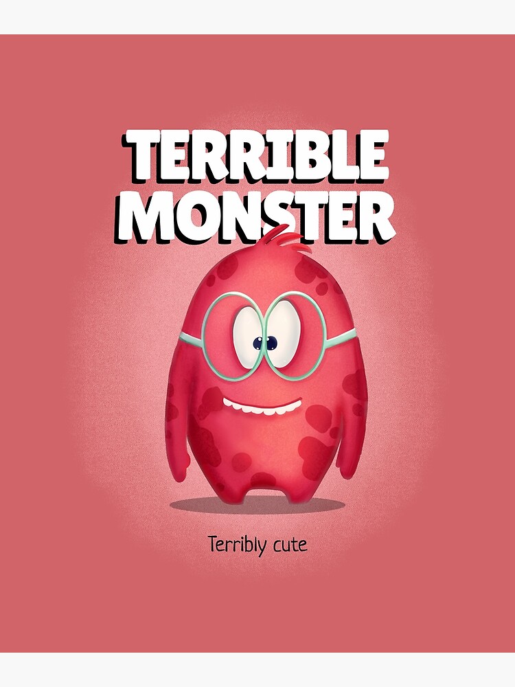 "TERRIBLE MONSTER | Terribly Cute" Poster by AladdinMktgs | Redbubble