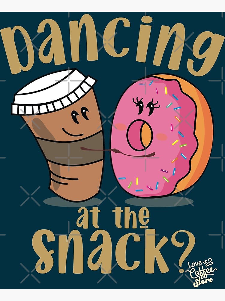 " Dancing at the snack" Poster by fanslovers | Redbubble