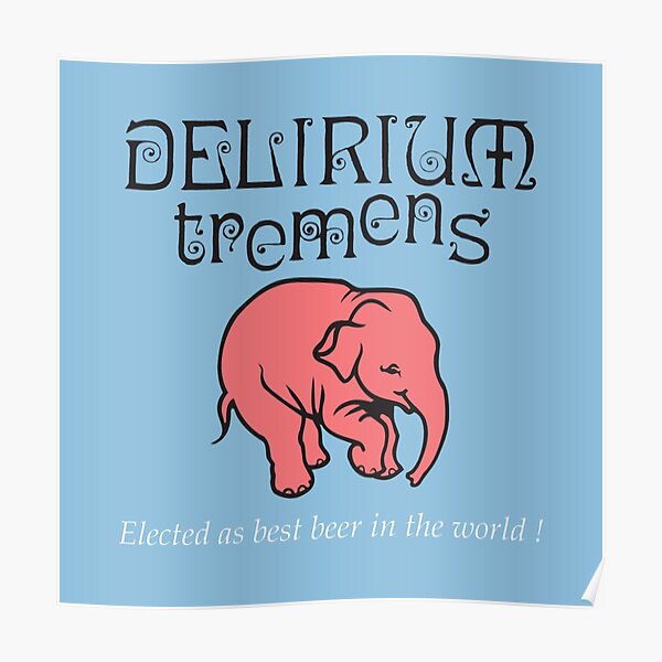 Delirium Tremens Posters | Redbubble