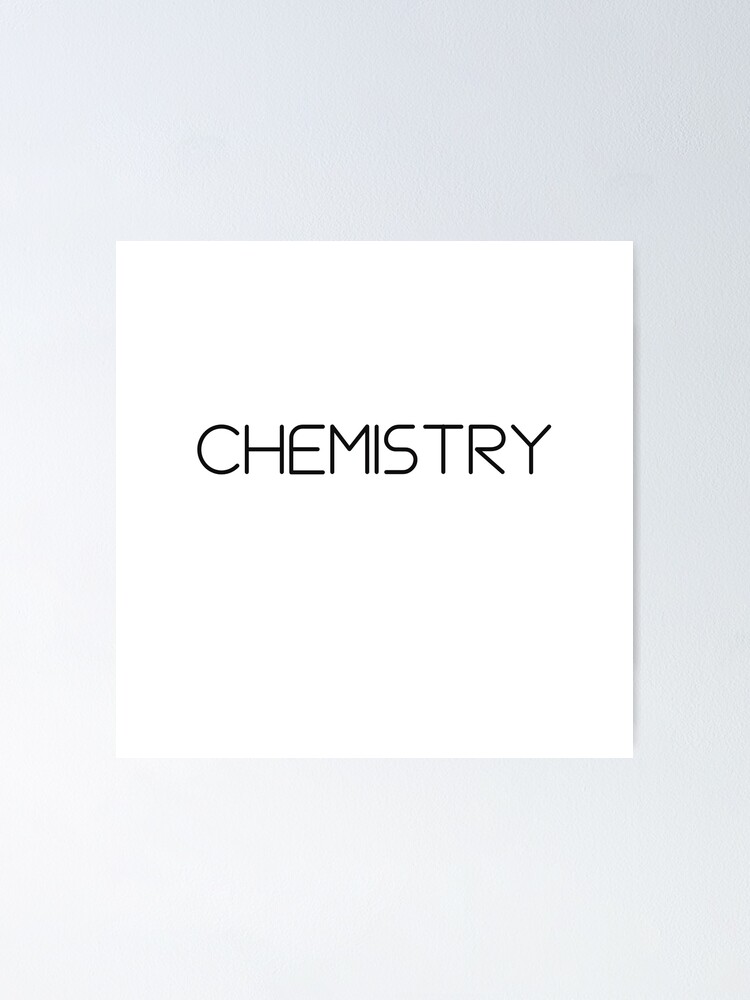"Chemistry written in a different and unique way." Poster for Sale by ...