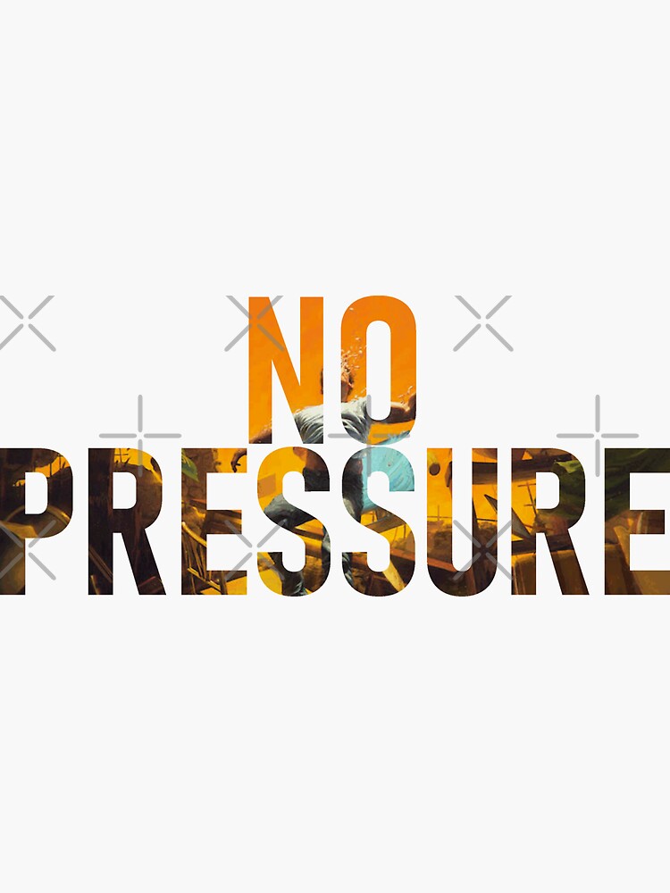 "No Pressure" Sticker by SilvaDesigns | Redbubble