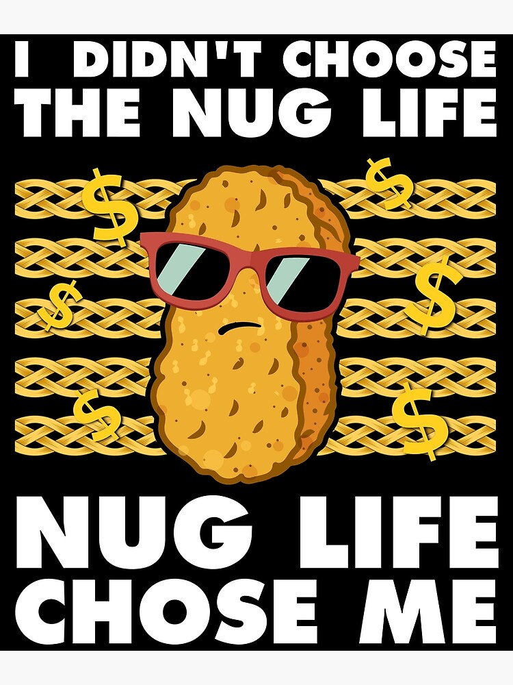 "Funny Nugget, Nug Life, Chicken Nugget design" Poster by Lisbob ...
