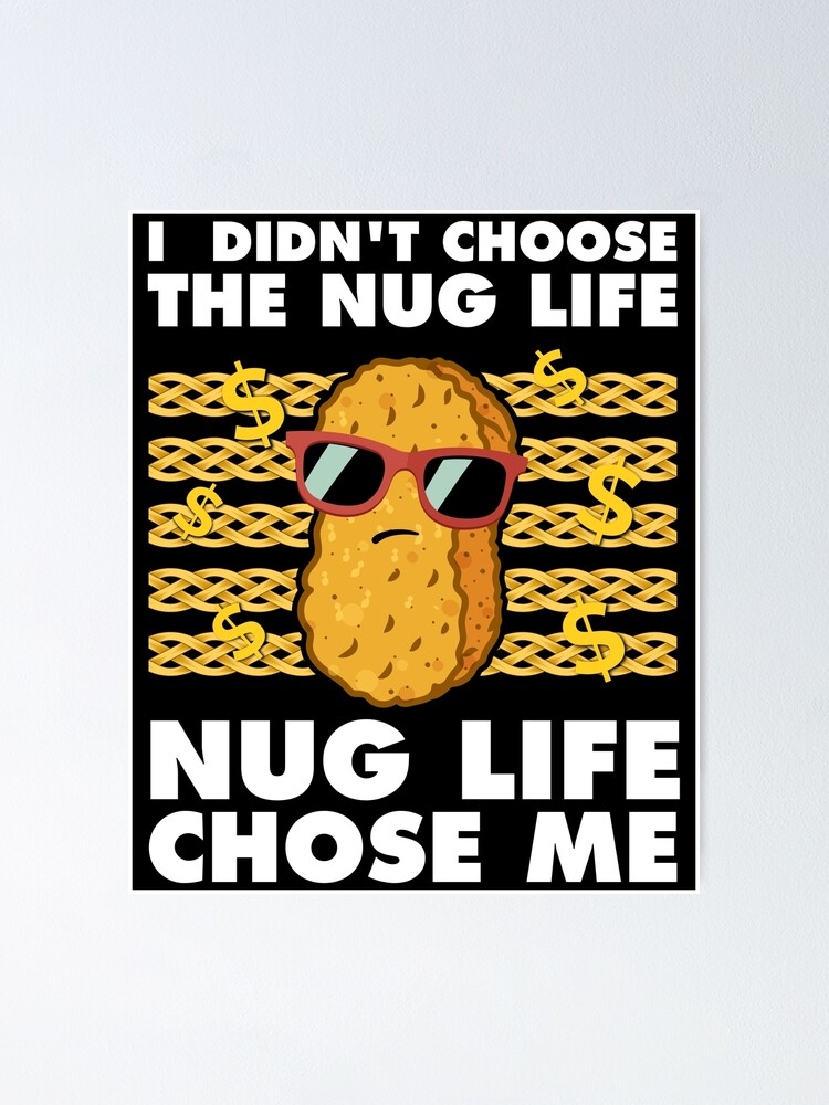 "Funny Nugget, Nug Life, Chicken Nugget design" Poster by Lisbob ...