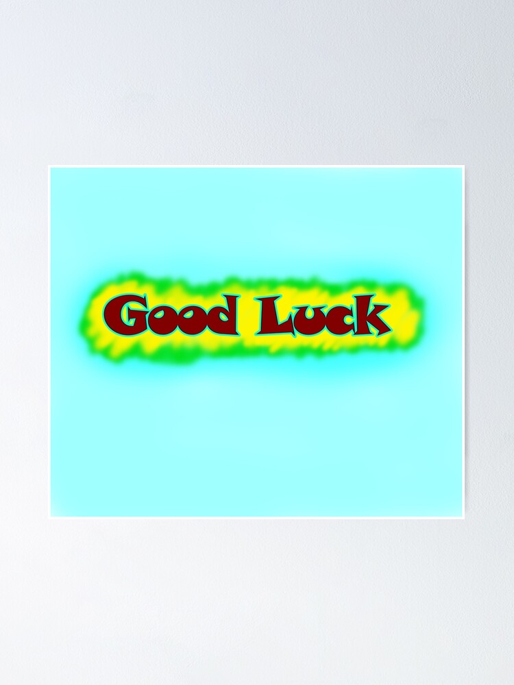 "Good Luck" Poster by Ragnar1995 | Redbubble