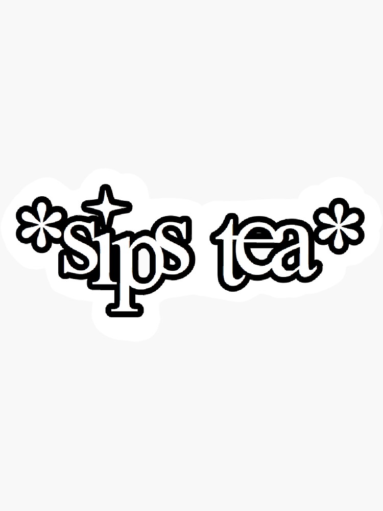"Sips tea sticker" Sticker by milliesdesignsx | Redbubble