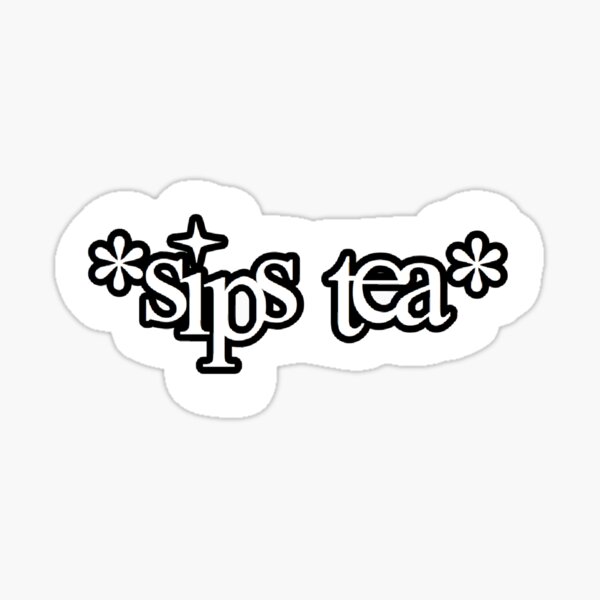 "Sips tea sticker" Sticker by milliesdesignsx | Redbubble