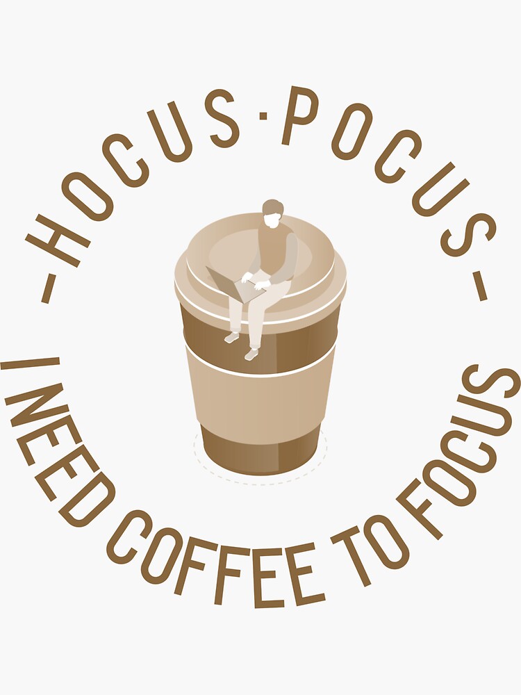 " Hocus pocus I need coffee to focus rhyme" Sticker for Sale by ...