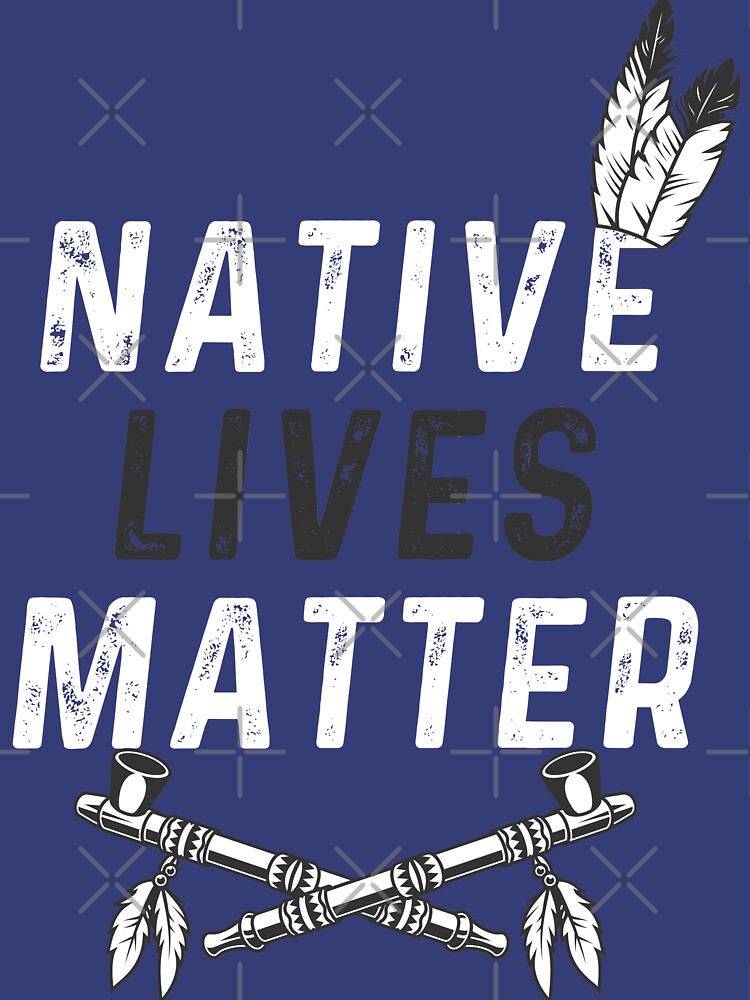 "Native Lives Matter" T-shirt for Sale by hanane-fafany23 | Redbubble ...