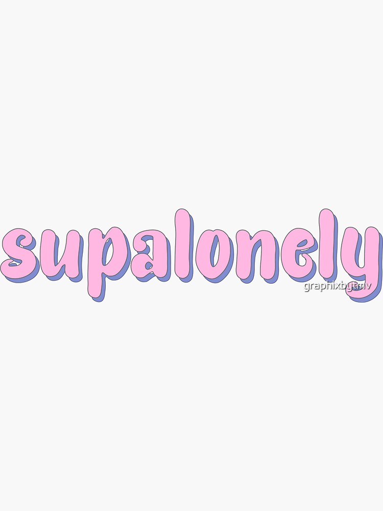 "Supalonely - Benee" Sticker for Sale by graphixbytmv | Redbubble