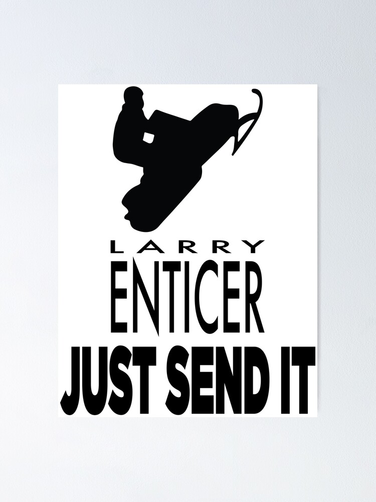 "Larry Enticer is the Michael Jordan of jumping snowmobiles" Poster by ...