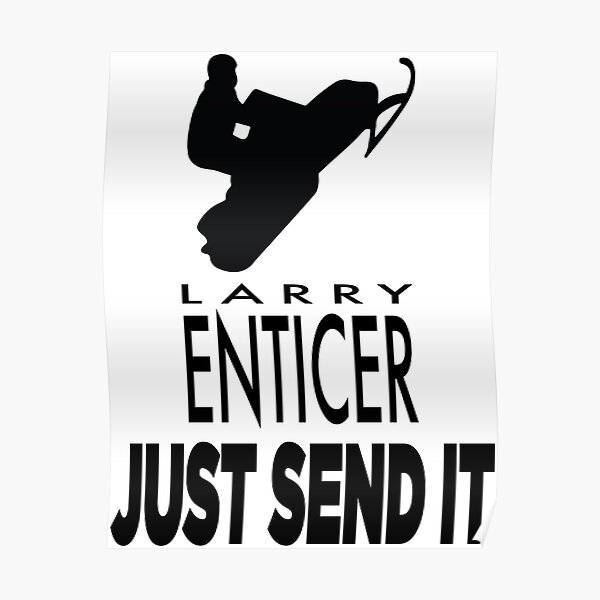 "Larry Enticer is the Michael Jordan of jumping snowmobiles" Poster by ...