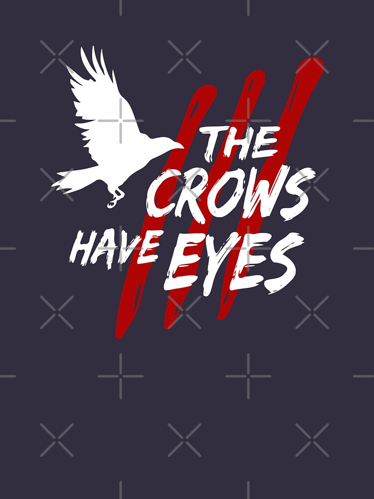"The Crows Have Eyes III (white font)" T-shirt for Sale by splode ...