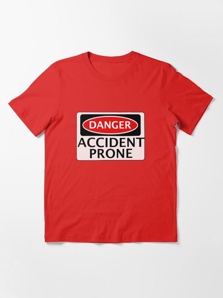 "DANGER ACCIDENT PRONE, FAKE FUNNY SAFETY SIGN SIGNAGE" T-shirt for ...