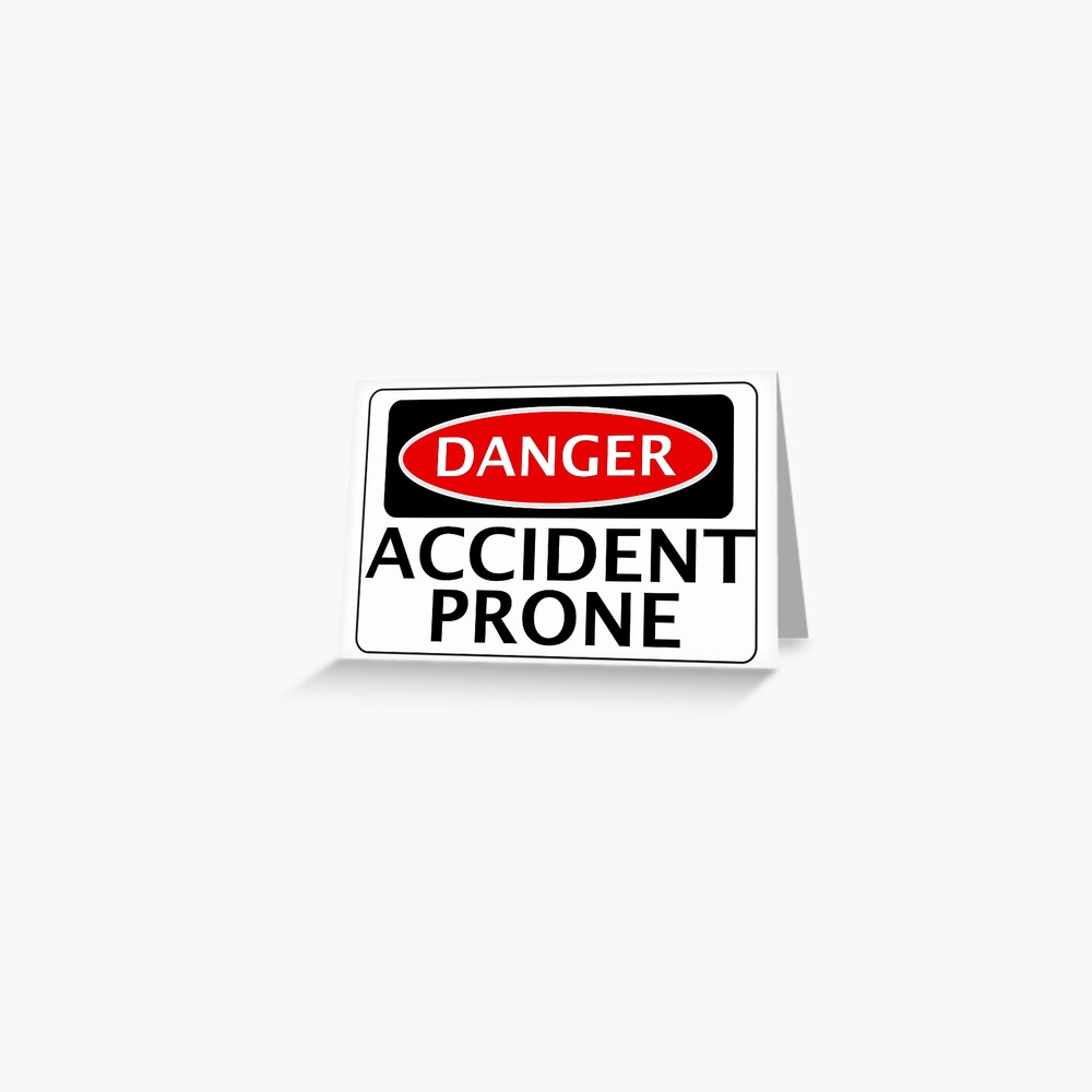 "DANGER ACCIDENT PRONE, FAKE FUNNY SAFETY SIGN SIGNAGE" Greeting Card ...