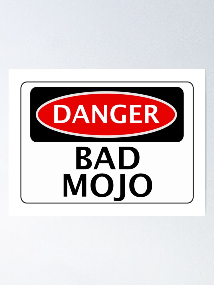 "DANGER BAD MOJO, FAKE FUNNY SAFETY SIGN SIGNAGE" Poster for Sale by ...