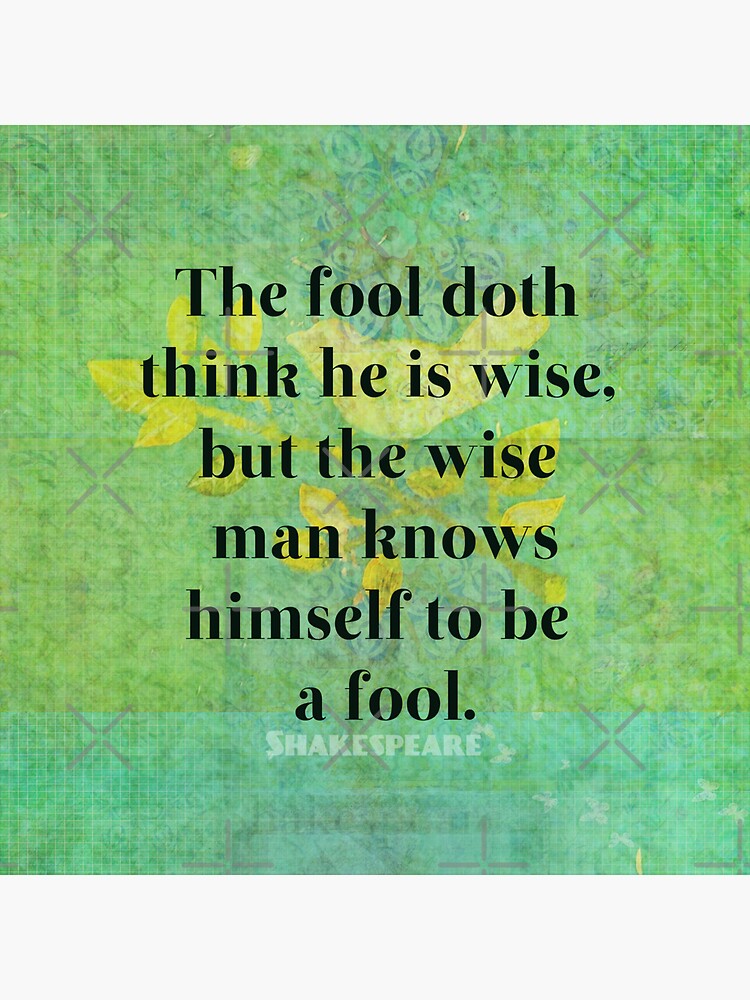 "The fool doth think he is wise Shakespeare quote" Sticker for Sale by ...