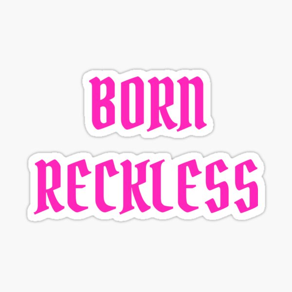 "Neon pink born reckless" Sticker for Sale by CJ-Motivations | Redbubble