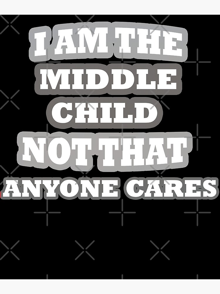 "Sibling Gifts Funny Middle Child" Photographic Print for Sale by ...
