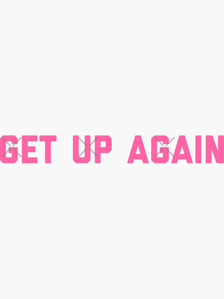 "Get Up Again- Best Motivational Quotes for Work" Sticker for Sale by ...