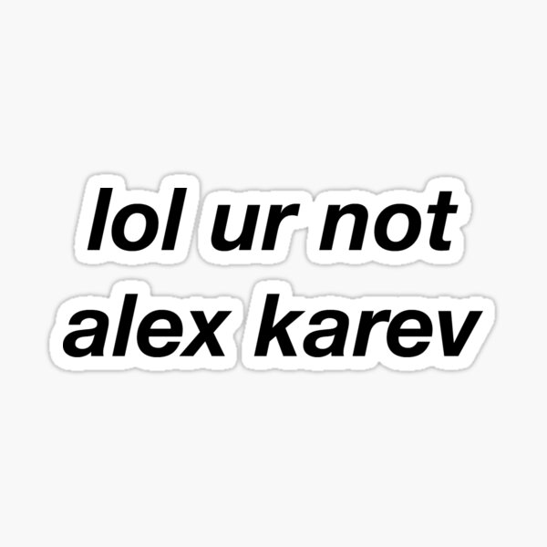 "lol ur not alex karev" Sticker by fatimaburga | Redbubble