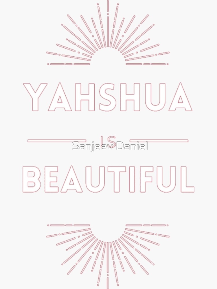 "Yahshua is Beautiful" Sticker by sanjeevdaniel | Redbubble