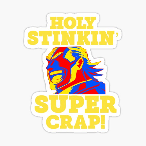 "Holy Stinkin’ Super Crap! Funny All Might Quote" Sticker by ...