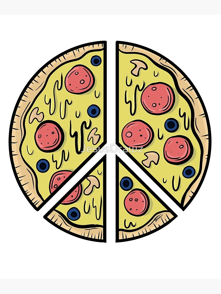 "Pizza Peace" Poster by JesusDrawz | Redbubble