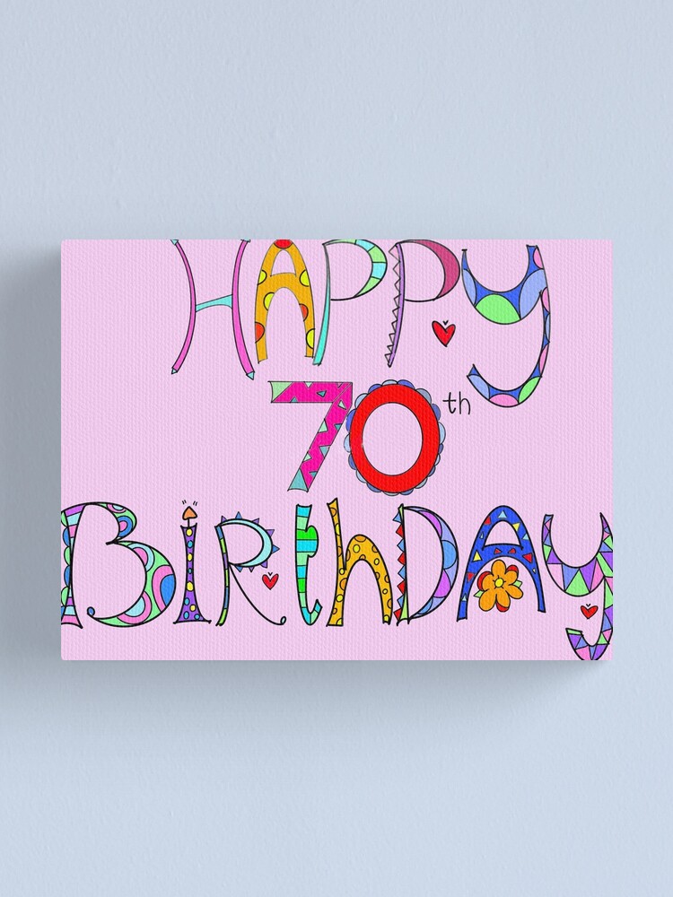 "Happy 70th Birthday Colorful Art Doodle " Canvas Print by zanydoodles ...