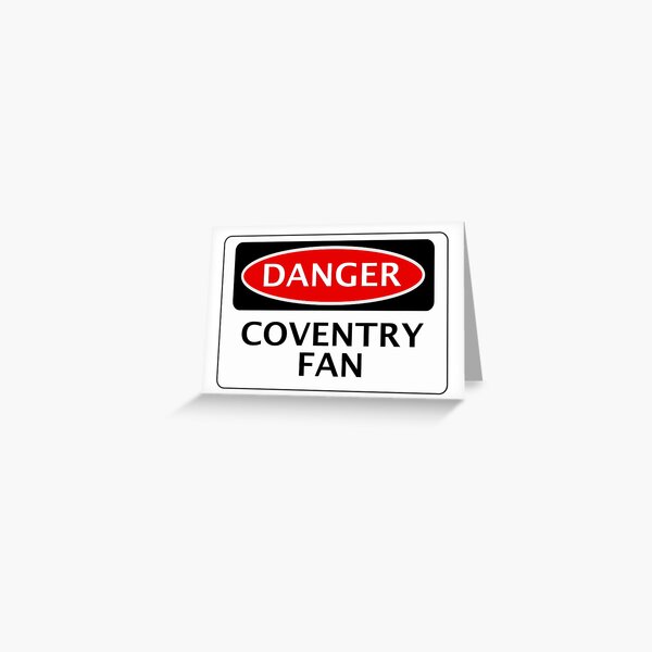 "DANGER COVENTRY CITY, COVENTRY FAN, FOOTBALL FUNNY FAKE SAFETY SIGN ...