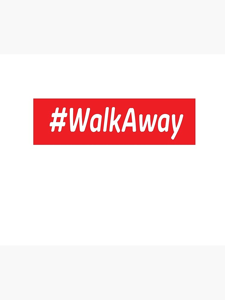 "#WalkAway movement Walk Away " Poster by AB-AYMEN | Redbubble