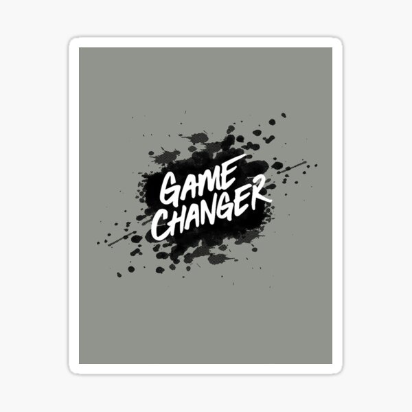 "Game changer be the game changer " Sticker for Sale by mgitalia ...