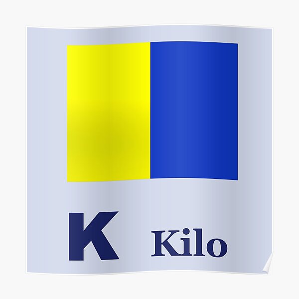 "k kilo international maritime signals" Poster for Sale by AlbertoRuiZ ...
