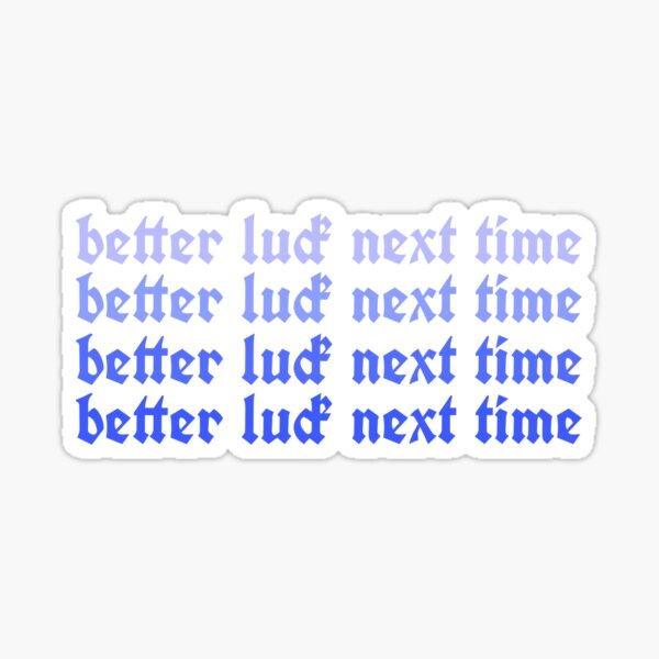 "better luck next time grunge aesthetic " Sticker for Sale by ...