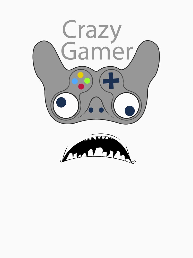 "Crazy Gamer" T-shirt for Sale by RTEXD | Redbubble | crazy t-shirts ...