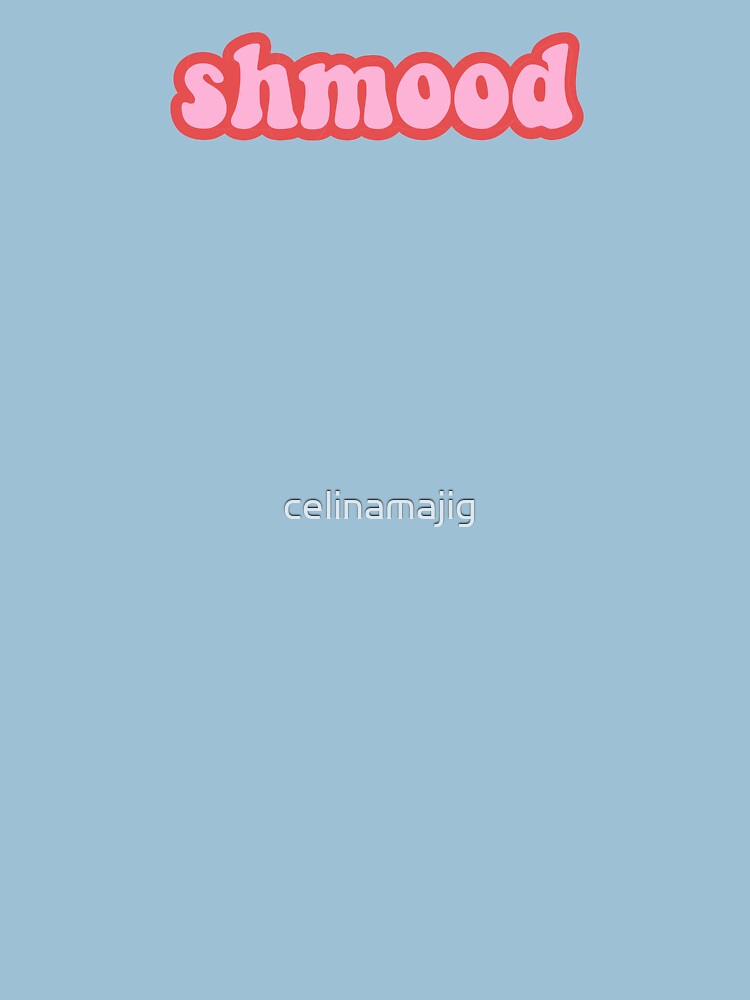 "shmood" T-shirt for Sale by celinamajig | Redbubble | shmood t-shirts ...