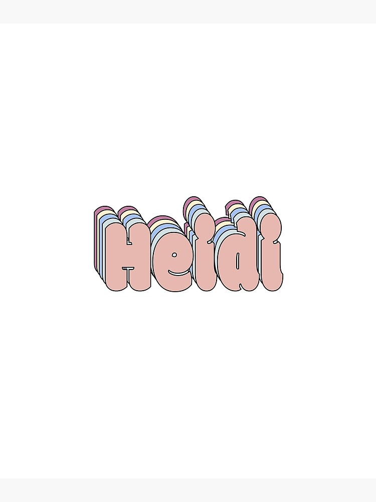 "Heidi Name" Aufgezogener Druck von ashleymanheim | Redbubble