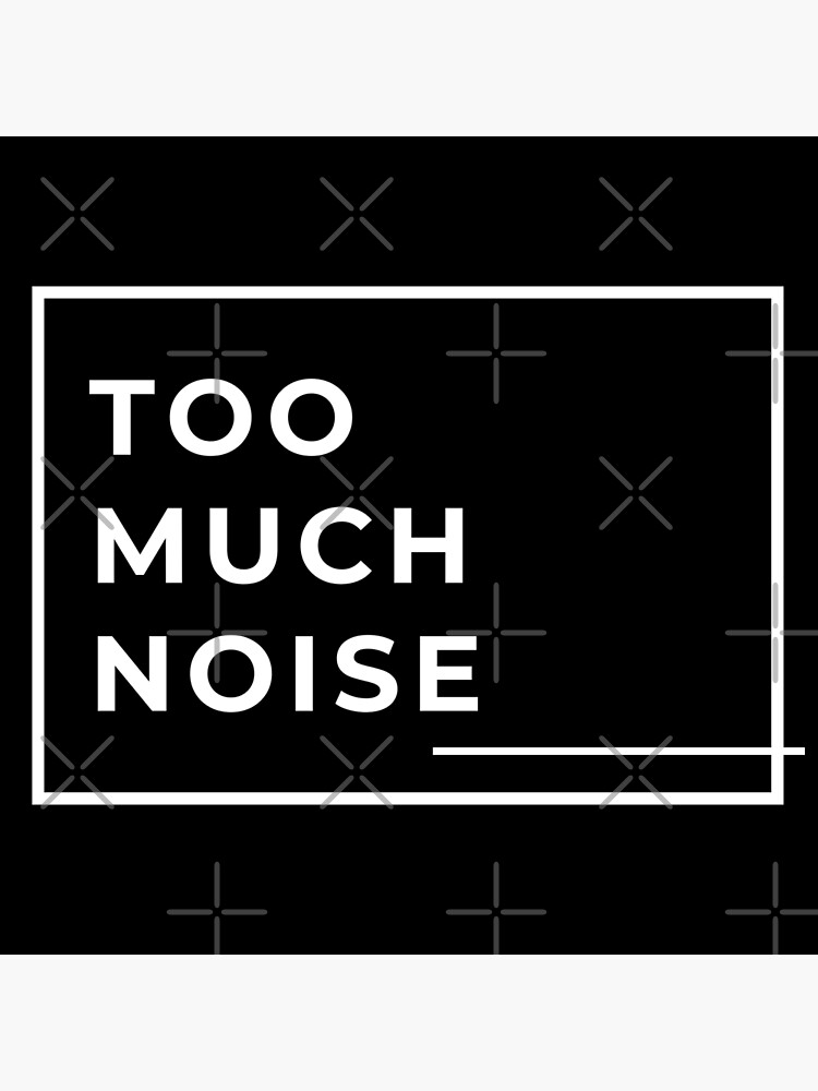 "Too Much Noise, Auditory Processing Disorder" Poster for Sale by ...