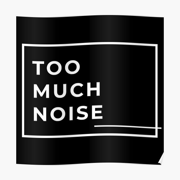 "Too Much Noise, Auditory Processing Disorder" Poster for Sale by ...