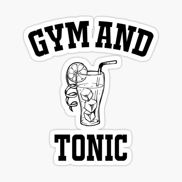 "Gym and Tonic" Sticker for Sale by ClassyC | Redbubble