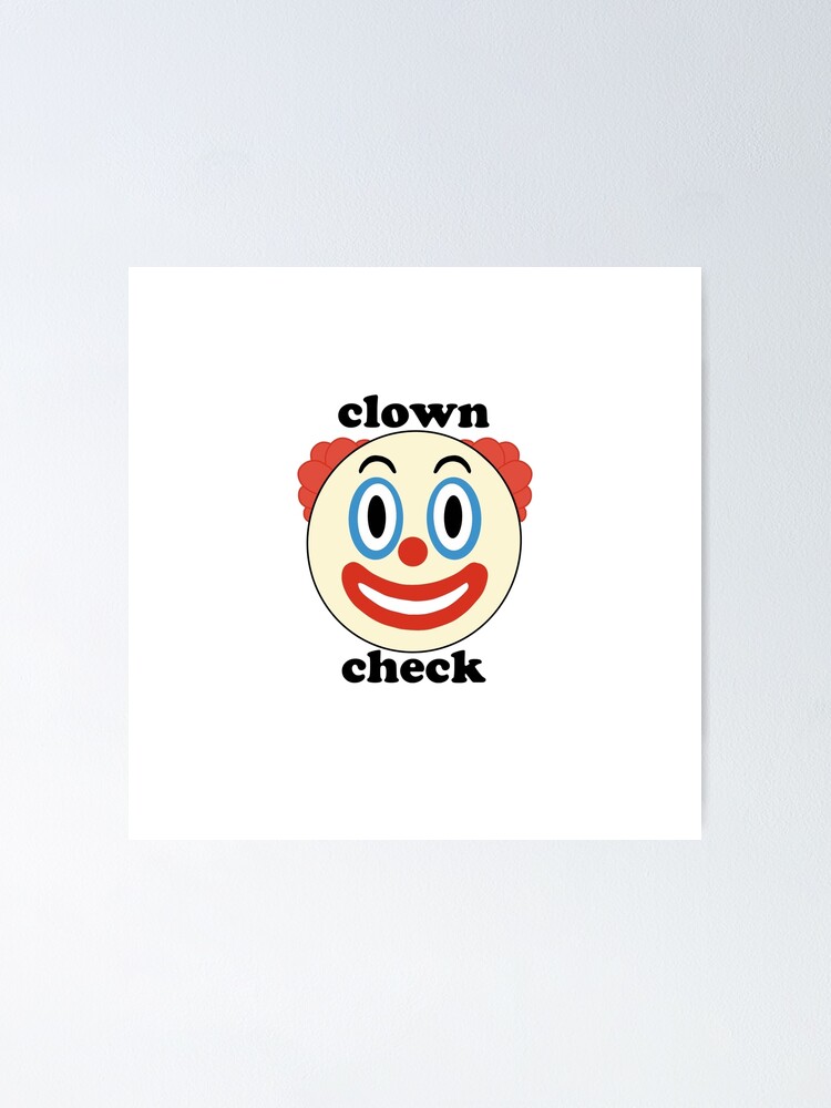 "clown check" Poster for Sale by scurt-scurt | Redbubble