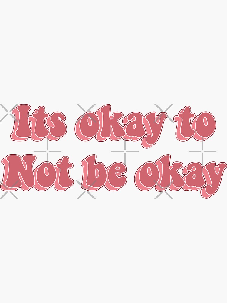 "Its okay to not be okay" Sticker for Sale by camiferm | Redbubble