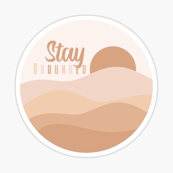 "Stay Grounded" Sticker for Sale by MK-Creations | Redbubble