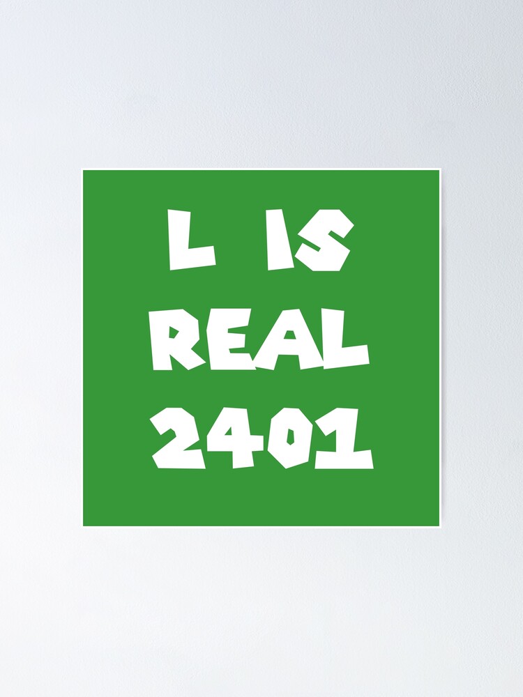"L Is Real 2401" Poster by joshcartoonguy | Redbubble