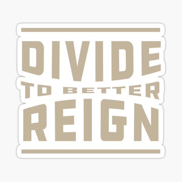"DIVIDE TO BETTER REIGN" Sticker for Sale by SPACESHEEP0202 | Redbubble